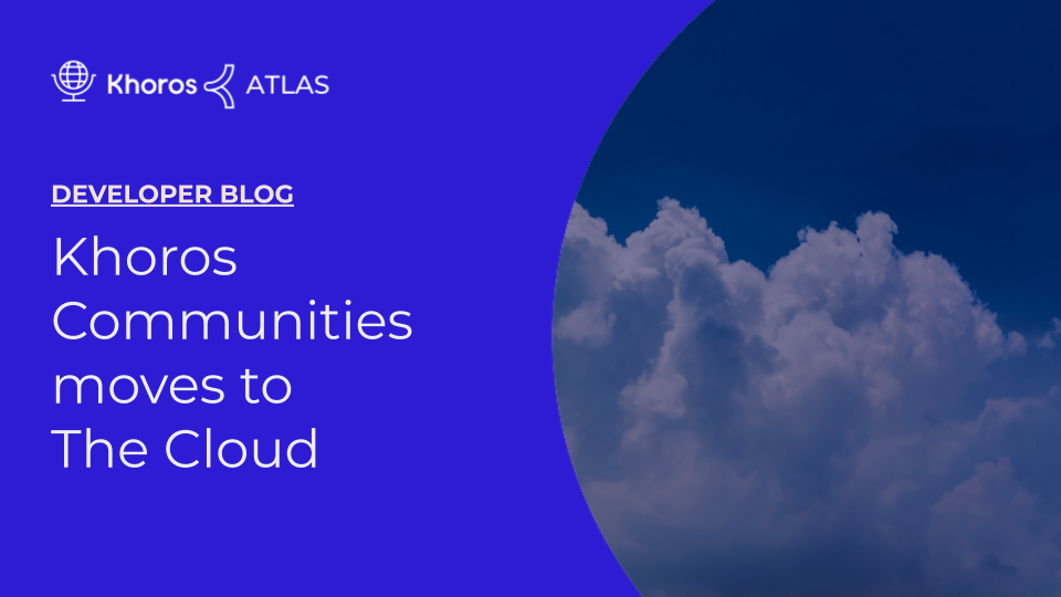 Khoros Communities moves to The Cloud | Atlas