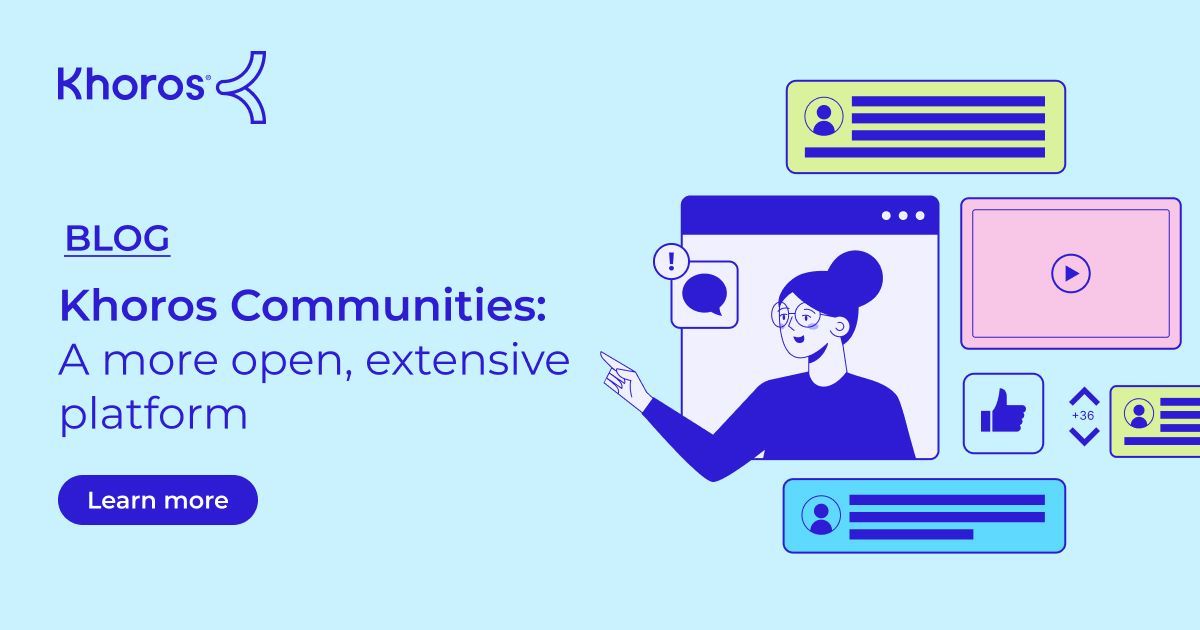 Khoros Communities: A More Open, Flexible Community Platform