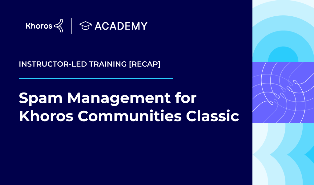Instructor-Led Training on Spam Management for Khoros Communities Classic
